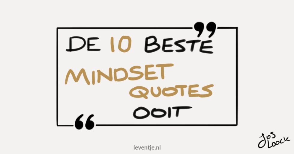 Dé 10 beste Mindset Quotes ooit | Leventje